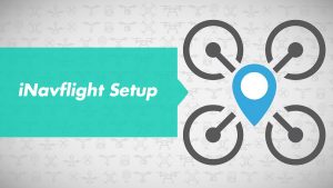 How To Setup iNavflight on a Multirotor